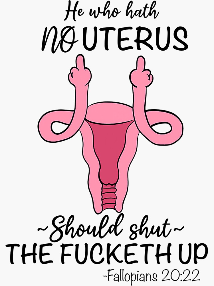 "He who hath no Uterus Should shut up Fallopians 2022 finger" Sticker ...