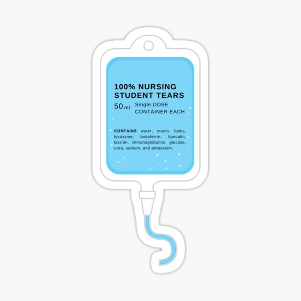 "nursing student tears fluid IV bag" Sticker for Sale by vkdavidson ...