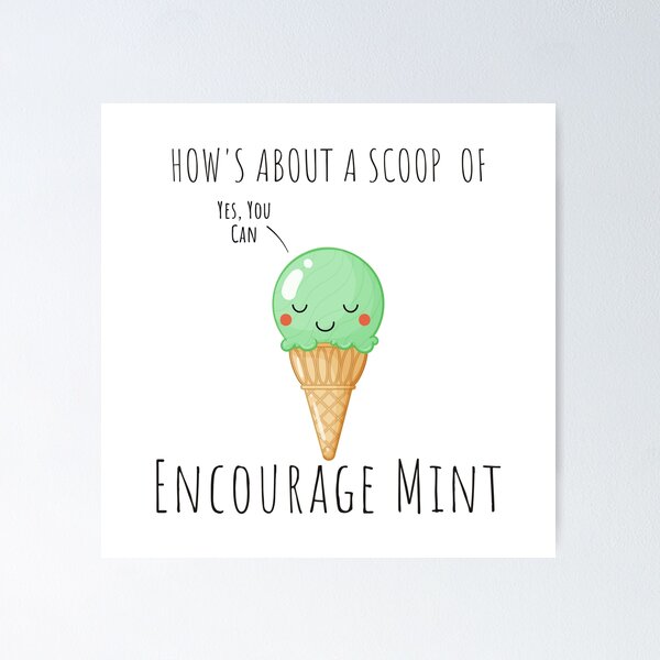 "Encourage Mint Scoop Pun" Poster for Sale by KGoPrintables | Redbubble