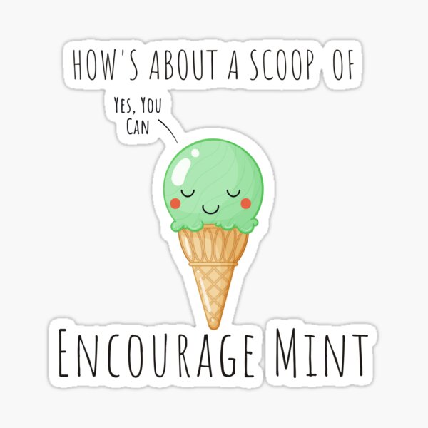 "Encourage Mint Scoop Pun" Sticker for Sale by KGoPrintables | Redbubble