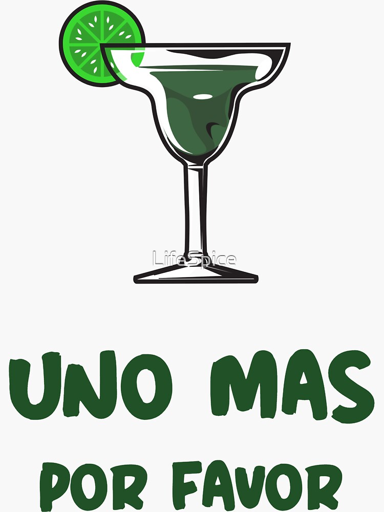 "Uno Mas Por Favor" Sticker for Sale by LifeSpice | Redbubble