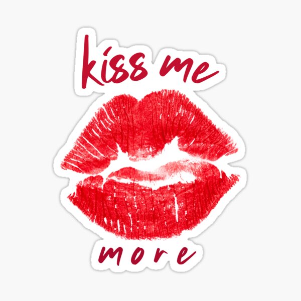 Kiss Me More Kiss Me Again Sticker For Sale By King2040 Redbubble