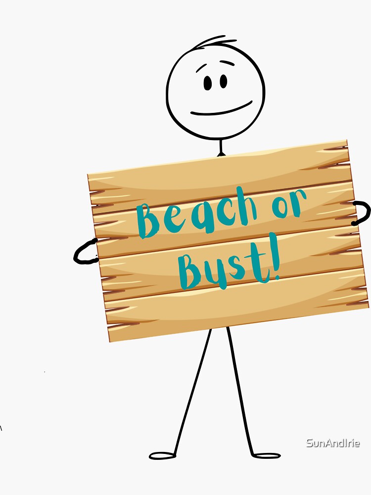 "Beach or Bust " Sticker for Sale by SunAndIrie | Redbubble
