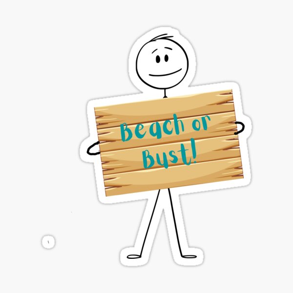 "Beach or Bust " Sticker for Sale by SunAndIrie | Redbubble