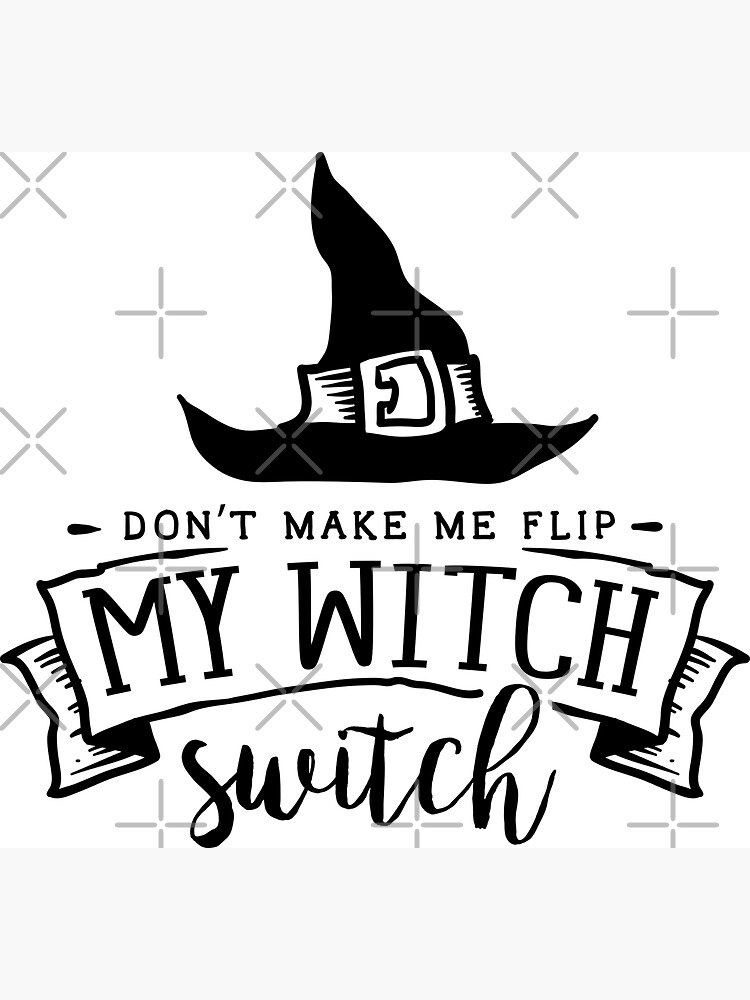 "Halloween Witch Design - Don't Make Me Flip My Witch Switch" Sticker for Sale by WDavGolz ...
