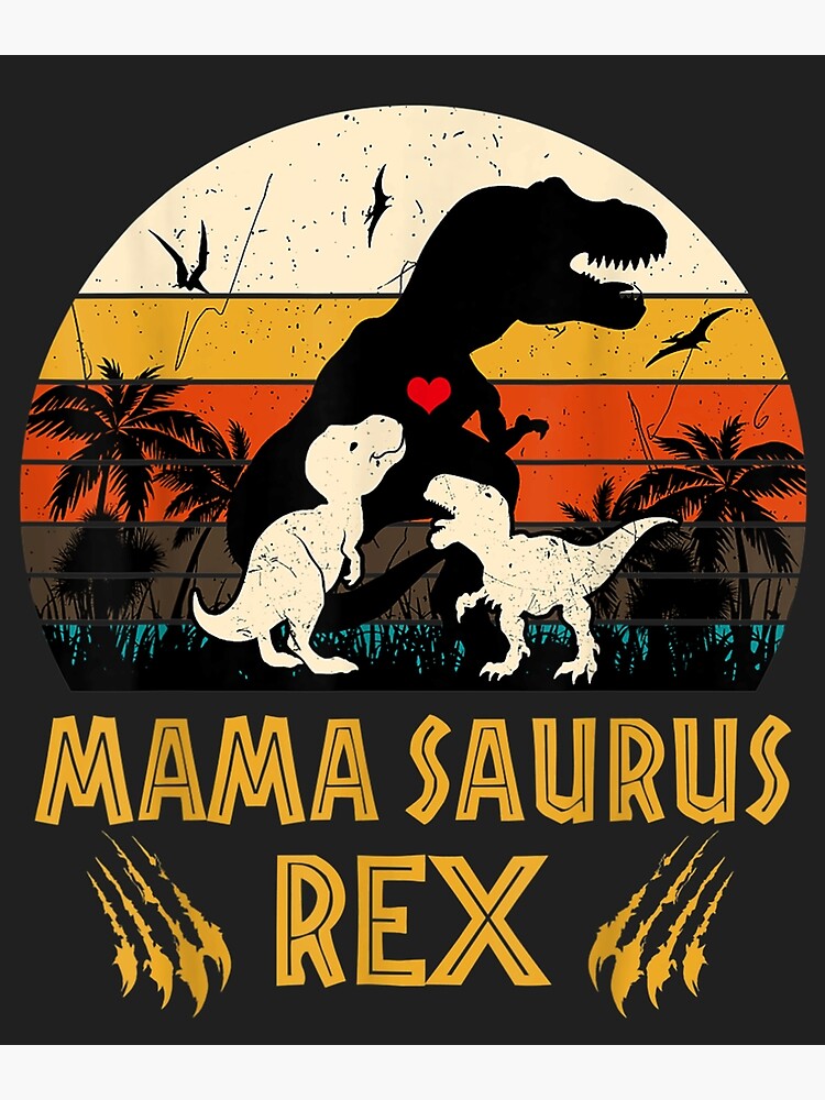 "Funny Mamasaurus Rex I Two Kids Mom and Dinosaur Mom" Poster for Sale ...