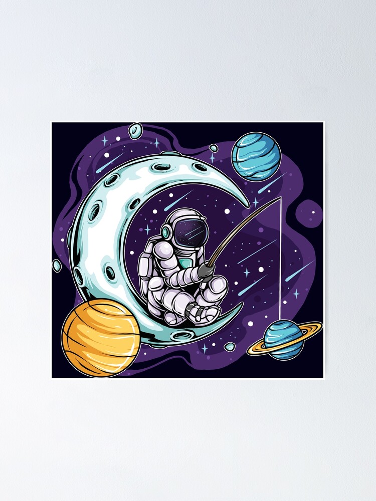 "Astronaut Fishing on the Moon in Space Between the Planets" Poster for Sale by SaidDhaouadi ...