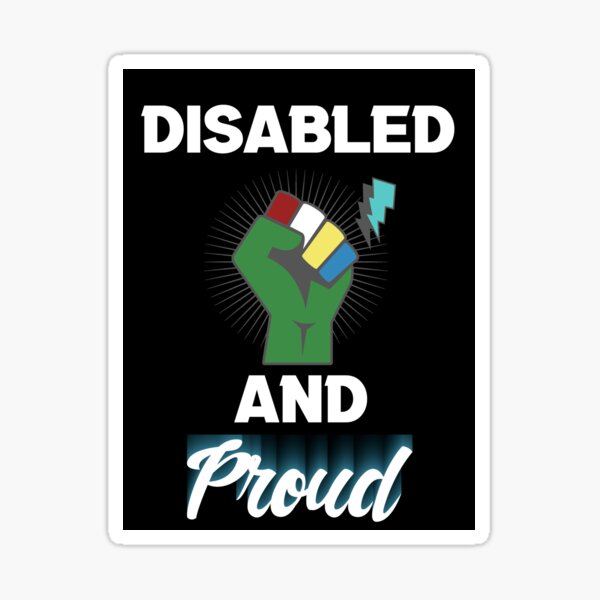"Disabled and Proud" Sticker for Sale by MrJArts | Redbubble