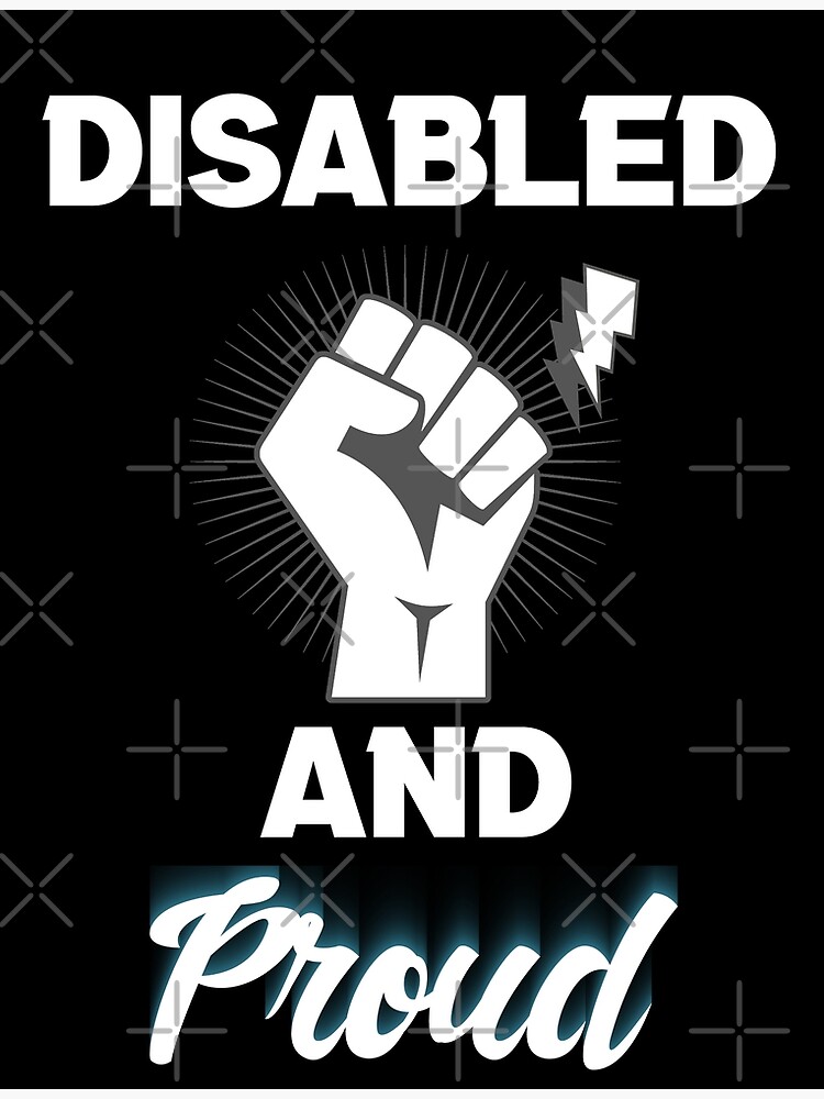 "Disabled and Proud" Poster for Sale by MrJArts | Redbubble