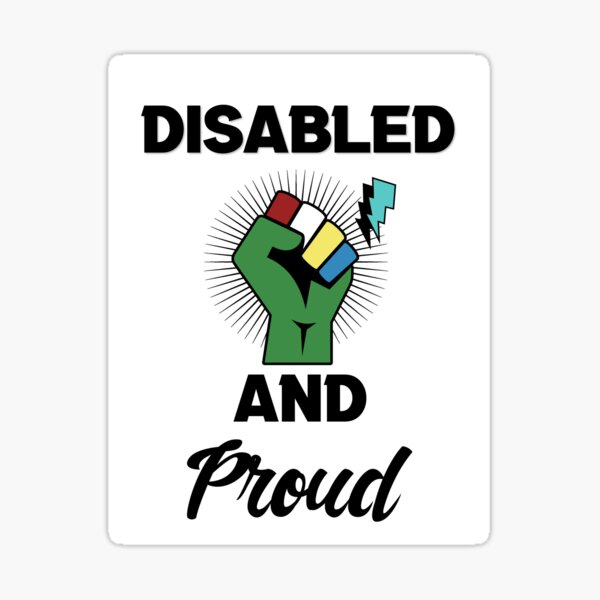 "Disabled and Proud" Sticker for Sale by MrJArts | Redbubble