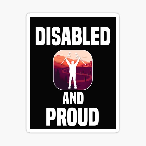 "Disabled and Proud" Sticker for Sale by MrJArts | Redbubble