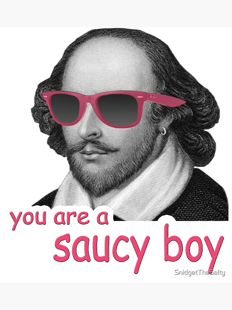 "Shakespeare - 'You are a saucy boy'" Art Print by SnidgetTheSalty ...