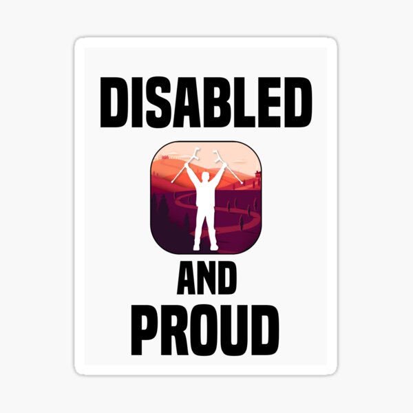 "Disabled and Proud" Sticker for Sale by MrJArts | Redbubble
