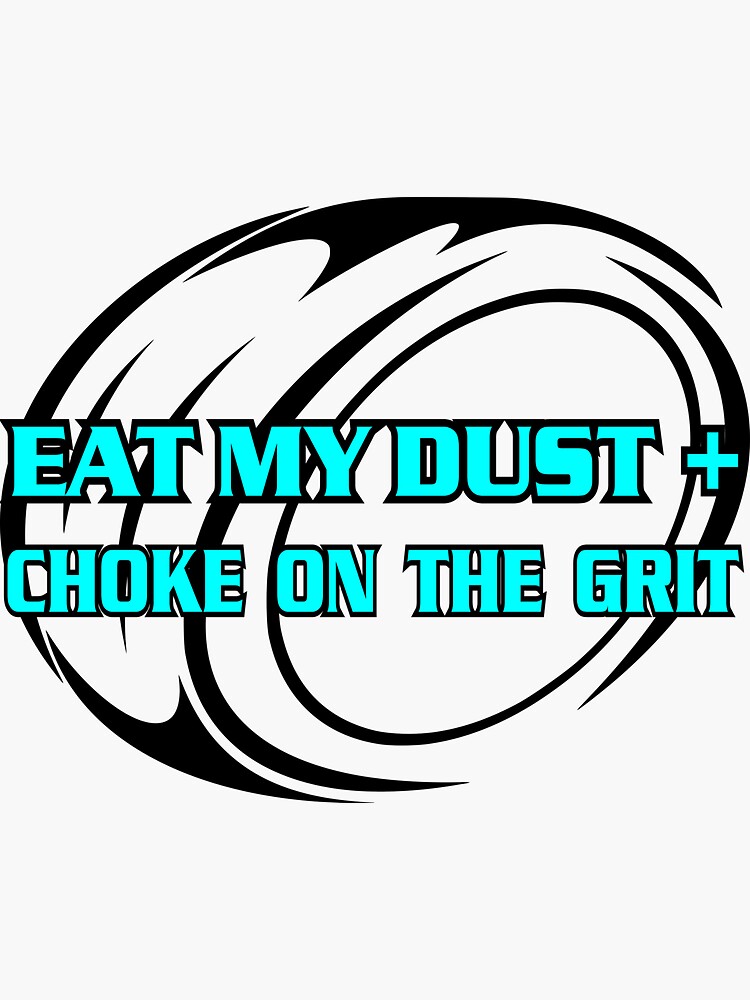 "Eat My Dust 2" Sticker for Sale by Syrus54 | Redbubble