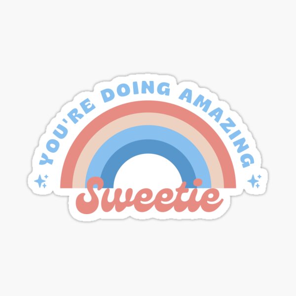 "You're Doing Amazing Sweetie Rainbow Positive " Sticker for Sale by ...
