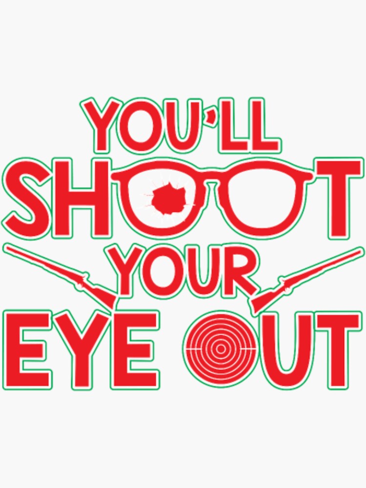 "Youll Shoot Your Eye Out Christmas" Sticker for Sale by VarioErian ...