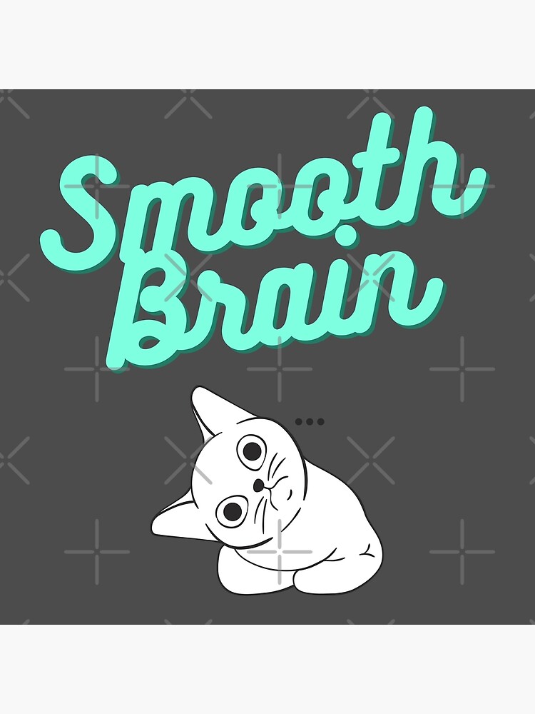 "Smooth Brain" Poster for Sale by TheScribner | Redbubble
