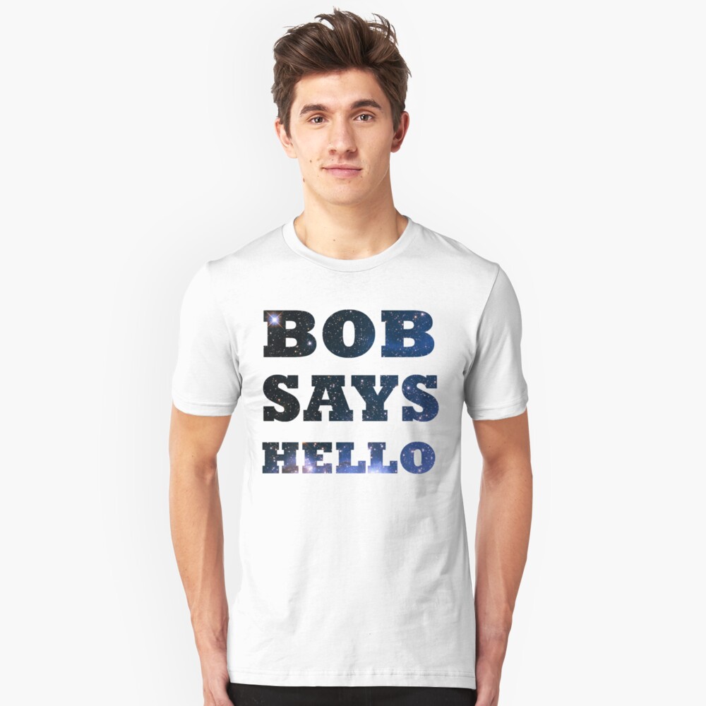 "Bob Says Hello" T-shirt by Avotteren | Redbubble