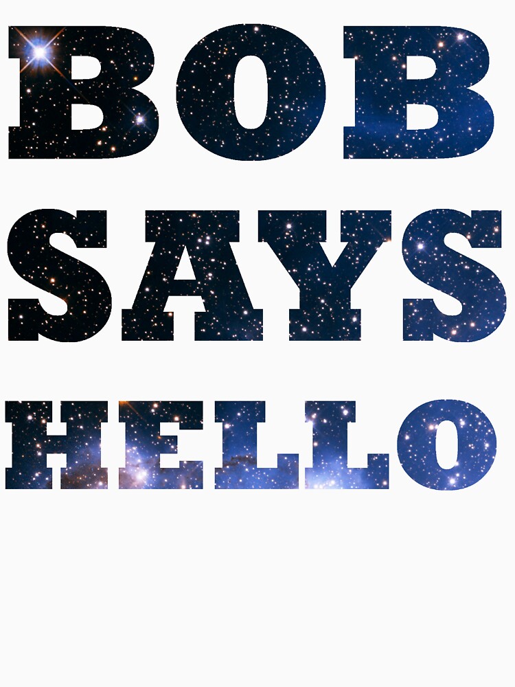 "Bob Says Hello" T-shirt for Sale by Avotteren | Redbubble | percy t ...