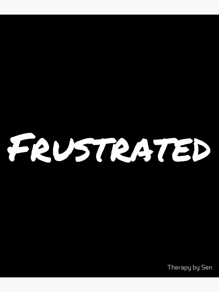 "Frustrated Emotion and Mood " Art Print for Sale by therapybysen ...