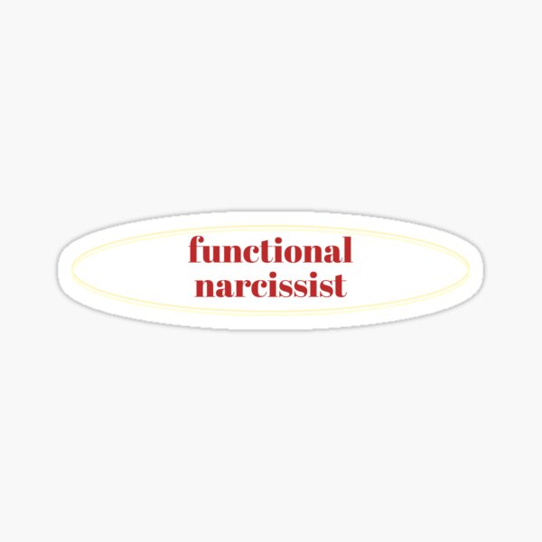 "Functional Narcissist" Sticker for Sale by nichisand | Redbubble