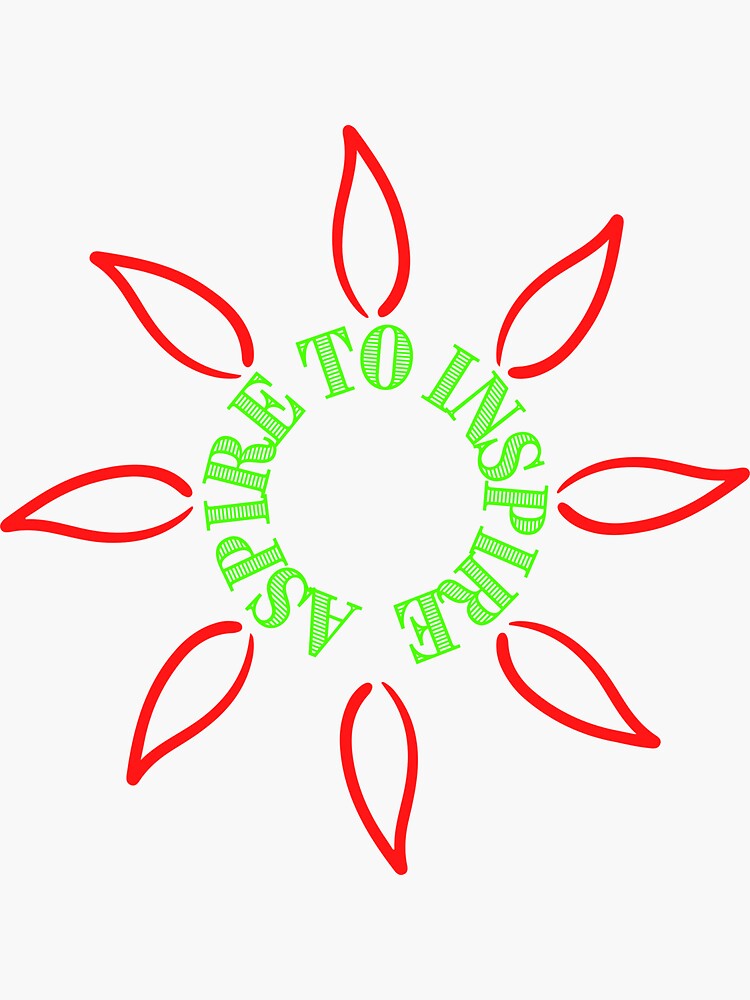 "Aspire to inspire." Sticker for Sale by RAJSHIVA | Redbubble