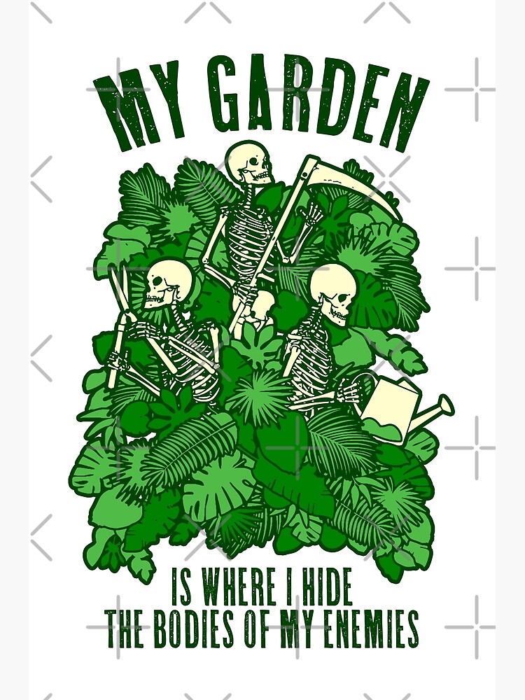 "My Garden Enemies Funny Gardening Goth Skeleton Gardener" Poster for ...