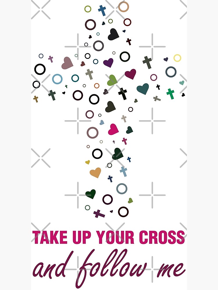 "Take up your cross" Poster for Sale by romanticsmile | Redbubble