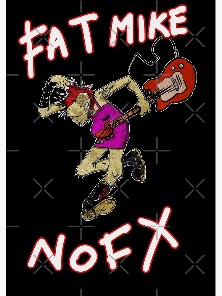 "Fat Mike Fats Mike NofxS" Poster for Sale by silentlyrob668 | Redbubble