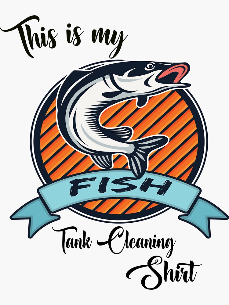 "This Is My Fish ShirtTank Cleaning " Sticker for Sale by ILYAS-1SHoP ...