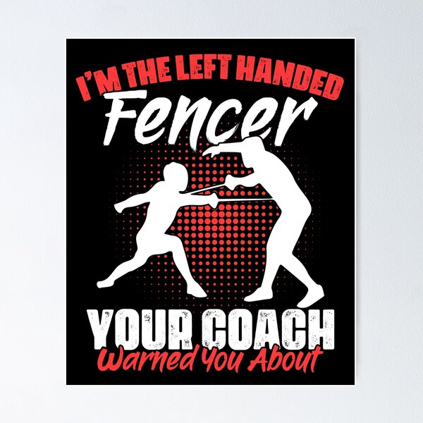 "Funny Sword Fighting Humor For A Left Handed Fencer Swordman" Poster ...