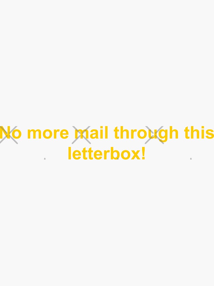 "No more mail through this letterbox!" Sticker for Sale by Family-Shop ...