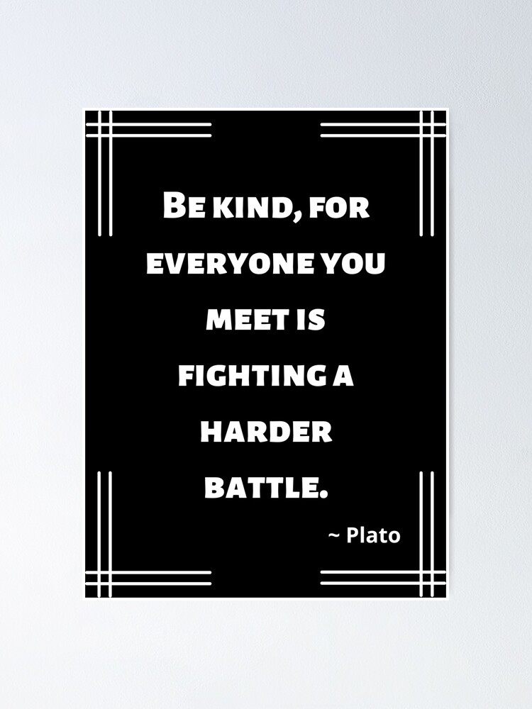 "Be kind Quotes | Plato Quotes | Quotes Posters" Poster for Sale by ...
