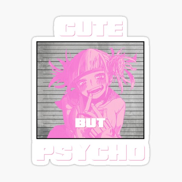 "Cute But Psycho Anime | My Hero Academia | Himiko Toga" Sticker for ...