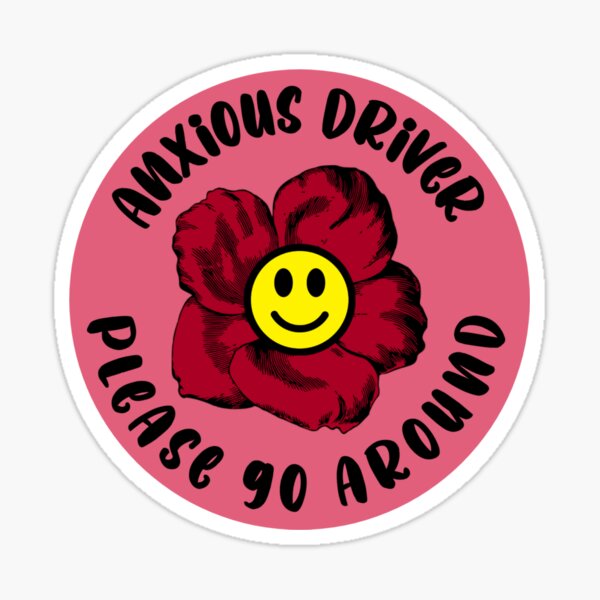 "ANXIOUS DRIVER, PLEASE GO AROUND " Sticker for Sale by yourSTORE28 ...