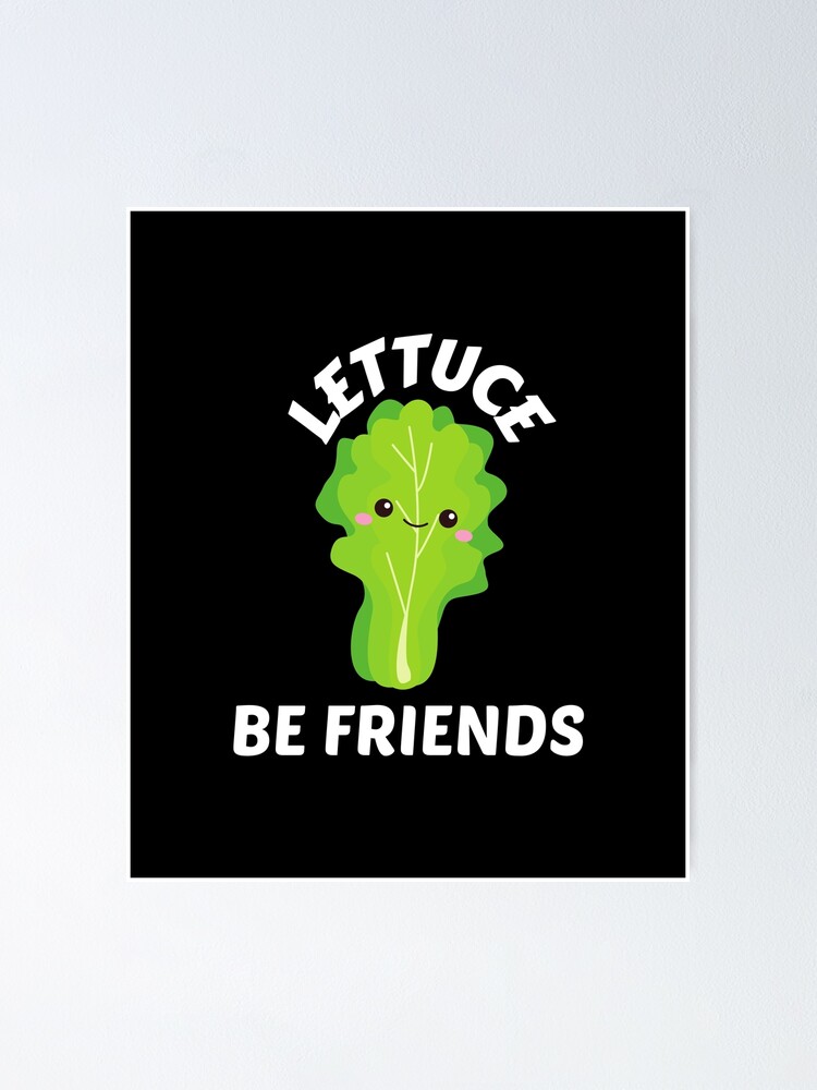 "Lettuce Be Friends - Lettuce Pun" Poster for Sale by allthingspunny ...