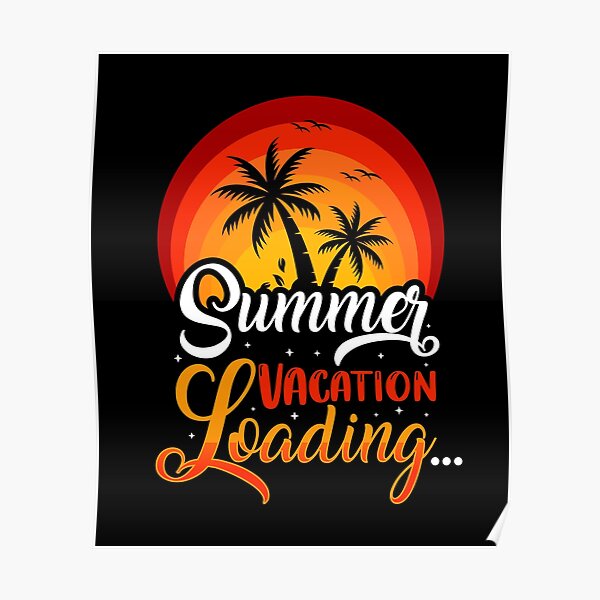 "Best Summer Ever | Summer Vacation Loading ..." Poster for Sale by ...