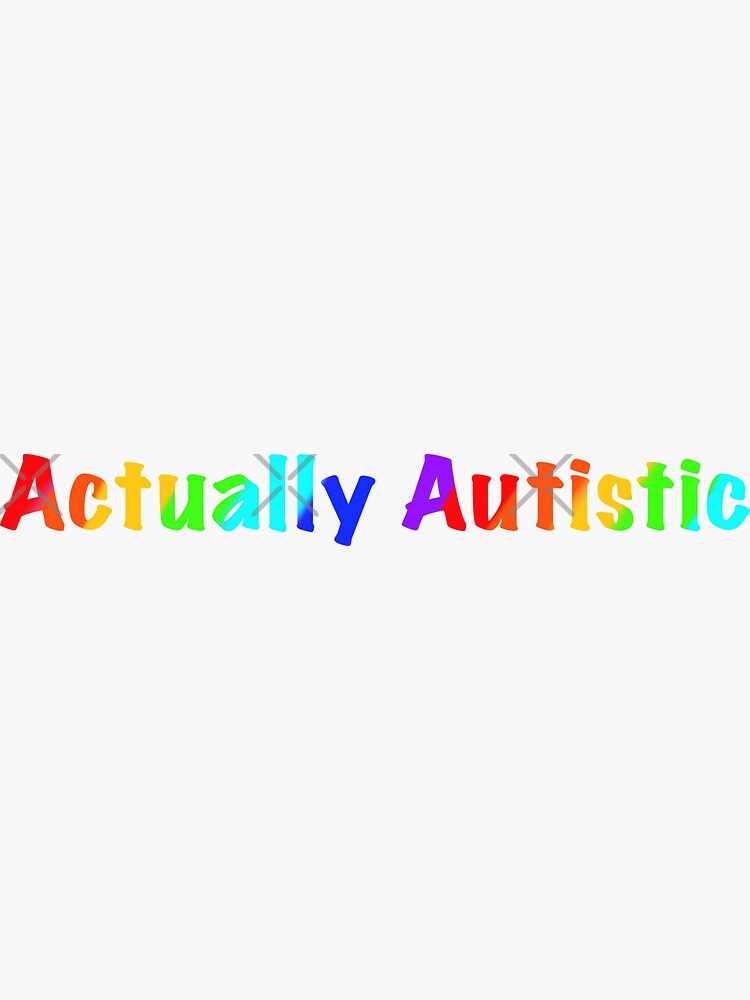 "Actually Autistic - Rainbow Neurodivergence Pride" Sticker for Sale by ...