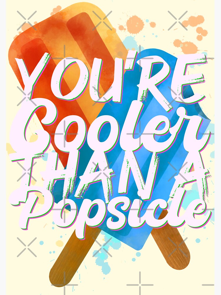 "You’re Cooler Than A Popsicle" Sticker for Sale by mikaylart | Redbubble