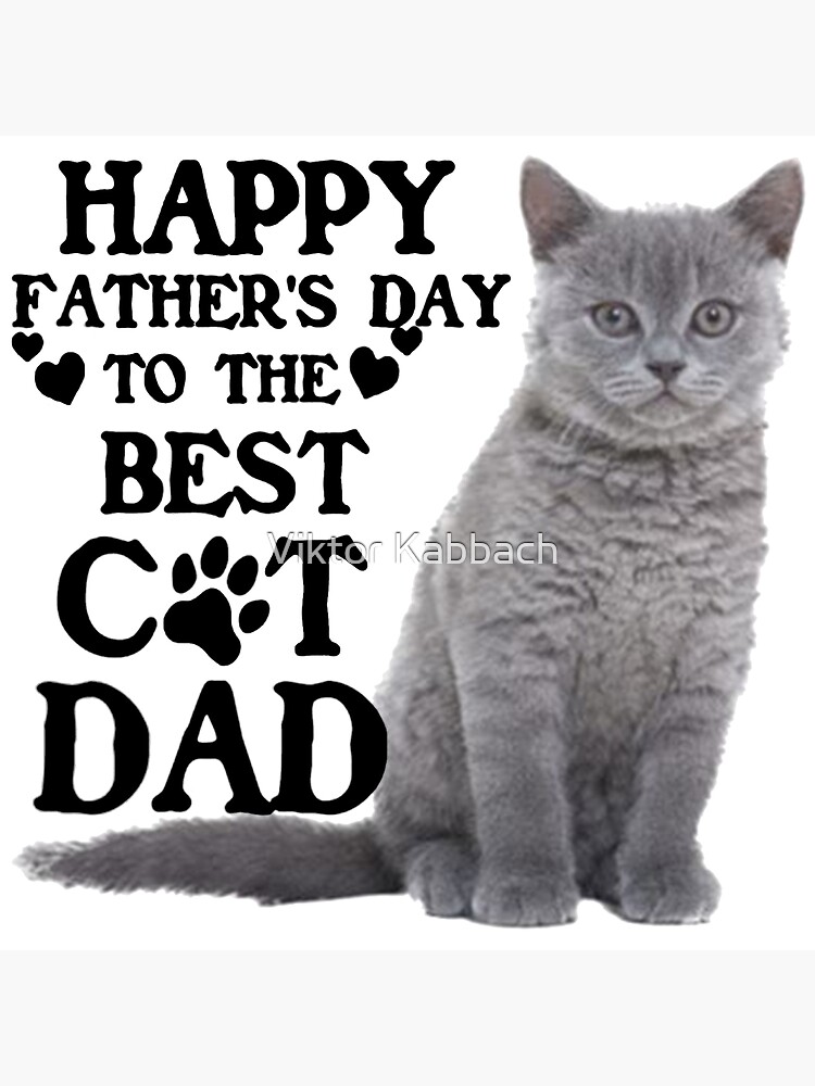 "Funny Cat Dad Quotes - Happy Father's Day To The Best Cat Dad" Poster ...