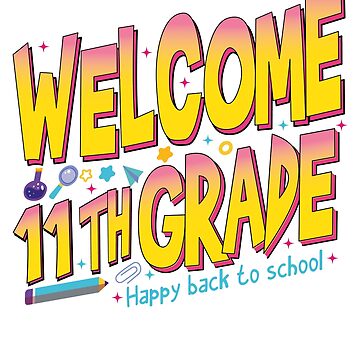 "Welcome Eleventh 11th Grade Back To School Teachers and Kids Gift ...