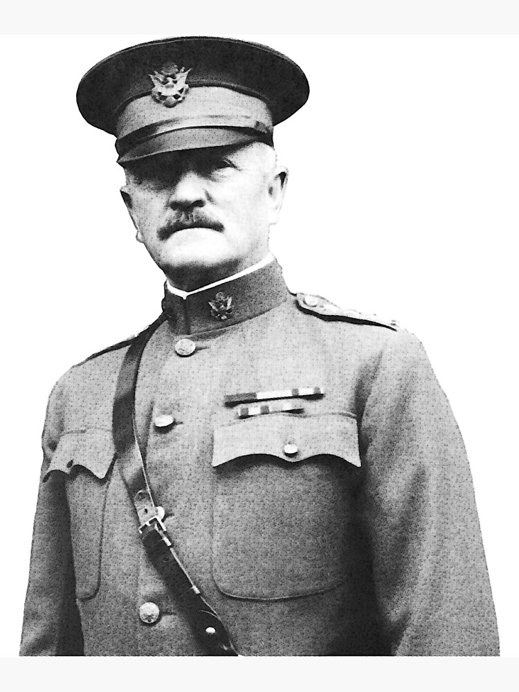 "General John J. Pershing " Poster for Sale by PopCultureClote | Redbubble