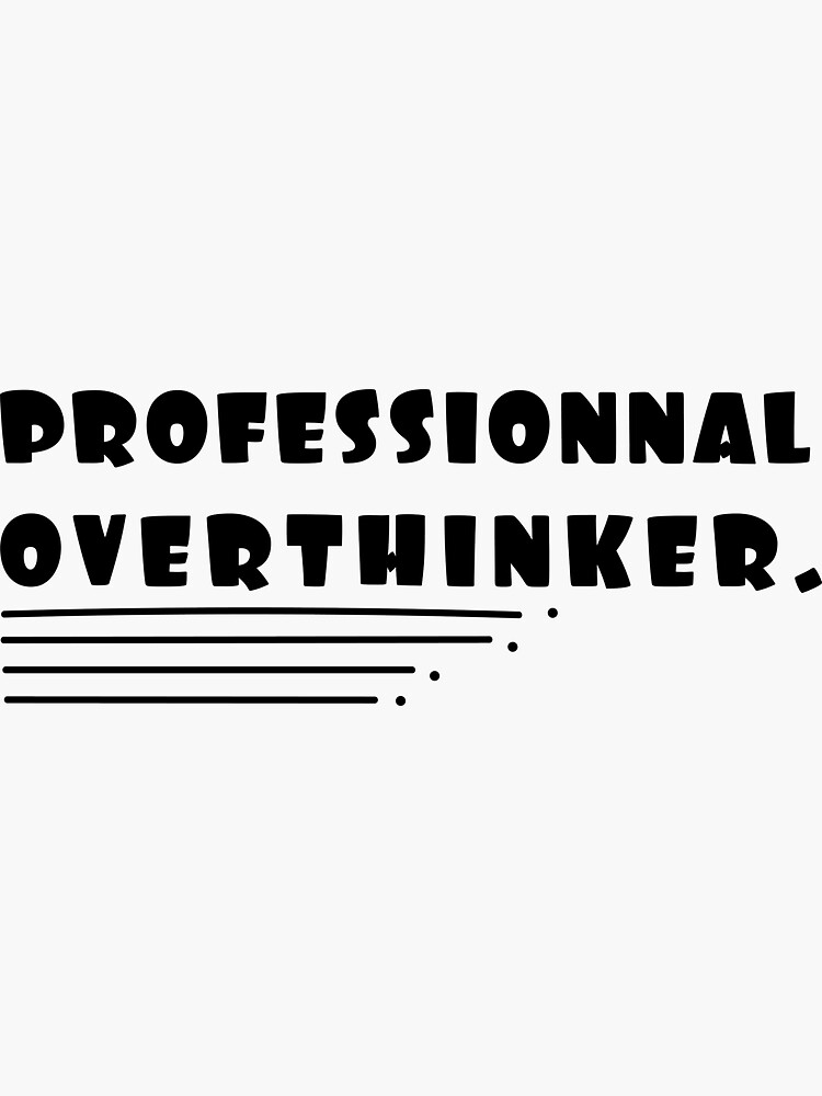 "Professional Overthinker Sticker, Funny Sticker, Sarcastic Sticker ...