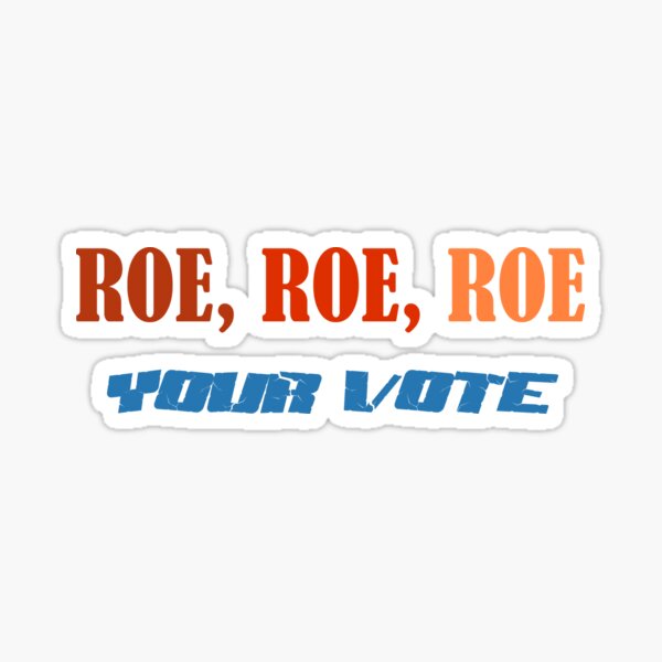 "Roe Your Vote Pro Choice Women's Rights" Sticker for Sale by Micosmile ...