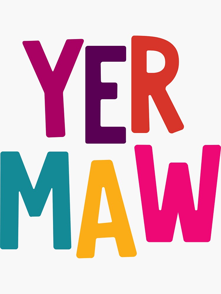 "Yer Maw" Sticker for Sale by boldfaceprints | Redbubble