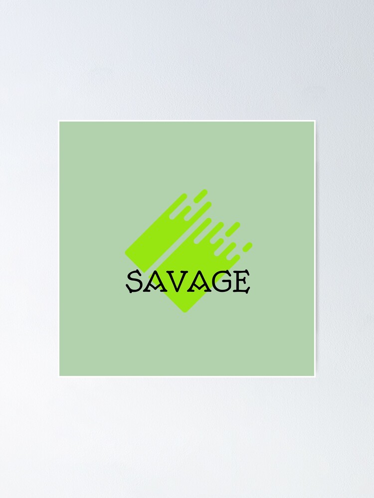 "Savage" Poster for Sale by Papuzek | Redbubble