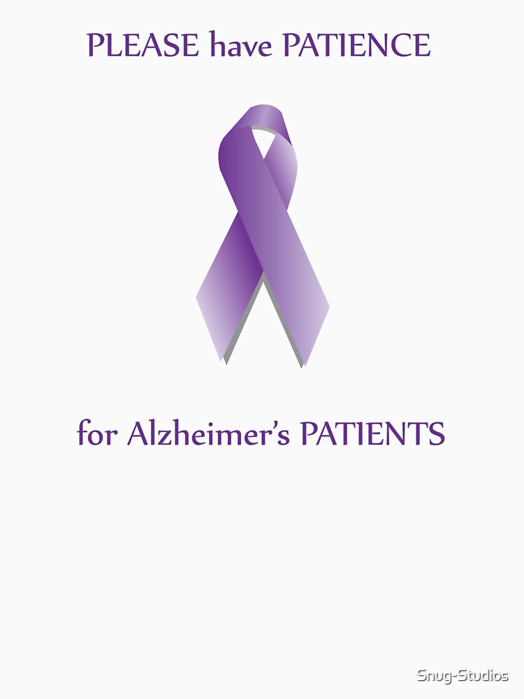 "Please Have Patience for Alzheimer's Patients" T-shirt for Sale by ...