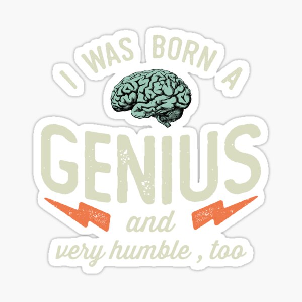 "Funny and Sarcastic Born a Genius" Sticker for Sale by wingstar ...