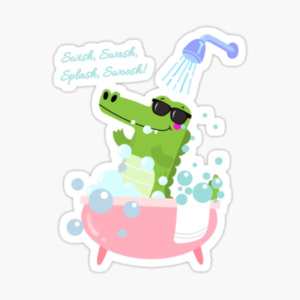 "Crocodile in Bath Tub Swish Swash Splash Swoosh" Sticker for Sale by ...
