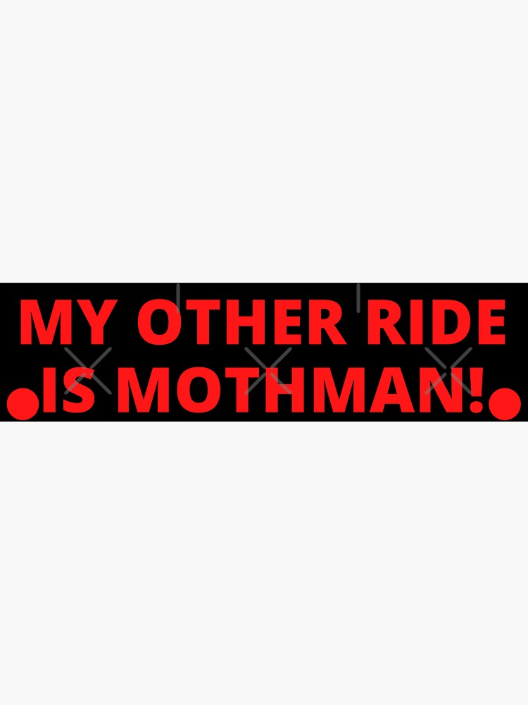 "My other ride is Mothman - Funny vinyl cryptid moth man bumper sticker ...